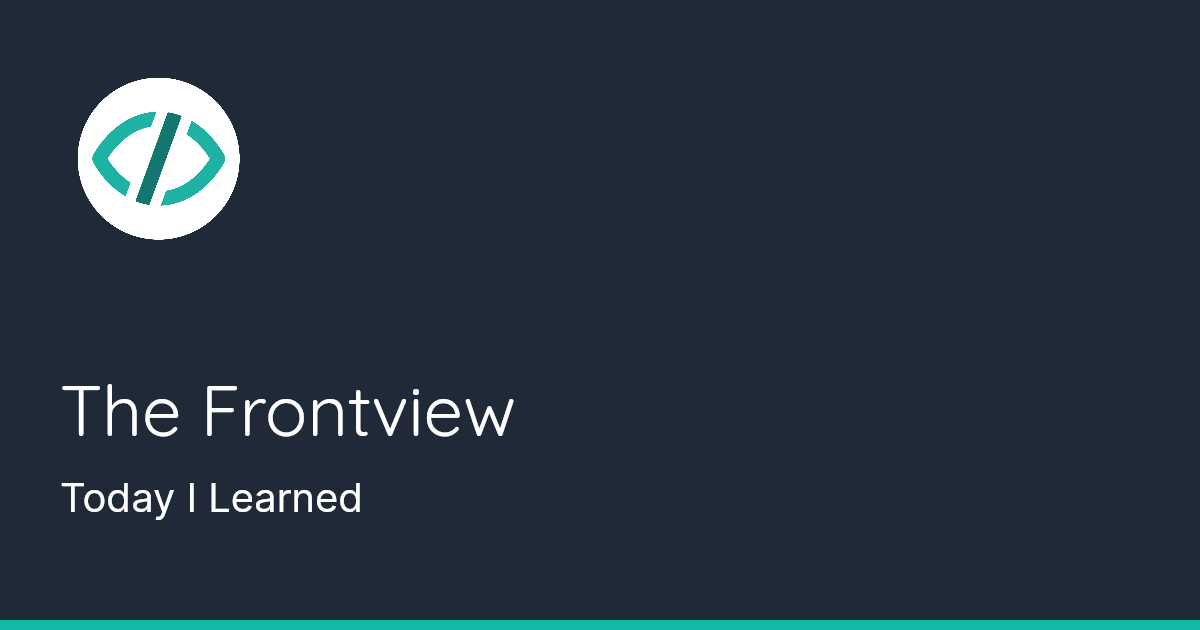 Today I Learned | The Frontview